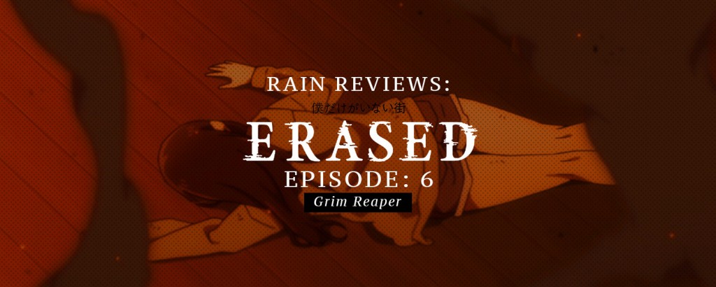 ERASED Episode 6 (Grim Reaper) Review | Yatta-Tachi