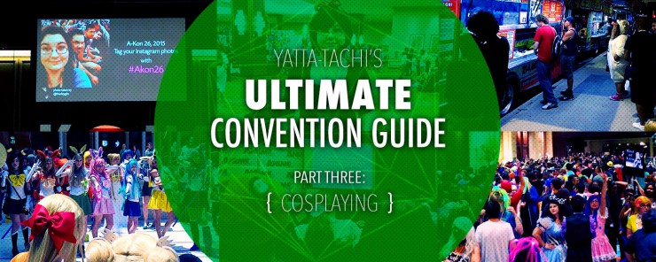 Yatta-Tachi’s Ultimate Convention Guide: Cosplaying | Yatta-Tachi