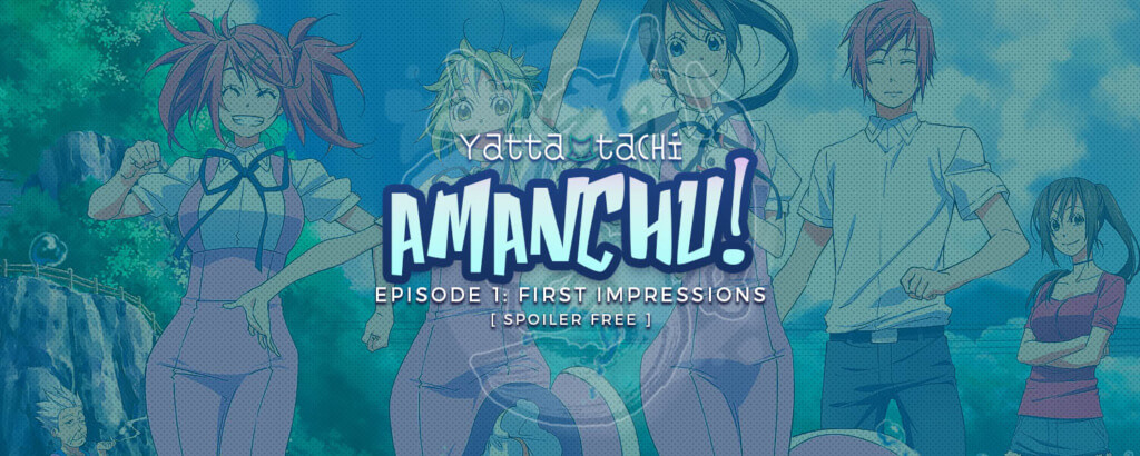 Amanchu! First Impressions (Ep. 1) [Spoiler Free] | Yatta-Tachi