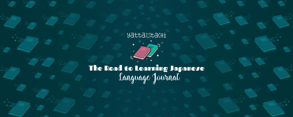 The Road to Learning Japanese: Language Journal | Yatta-Tachi