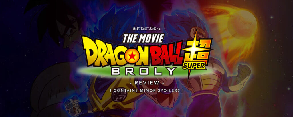 Dragon Ball Super: Broly Review [Minor Spoilers] | Yatta-Tachi