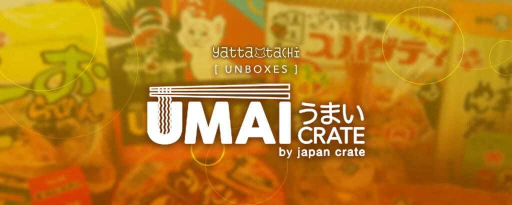 Yatta-Tachi Unboxes: Umai Crate | Yatta-Tachi