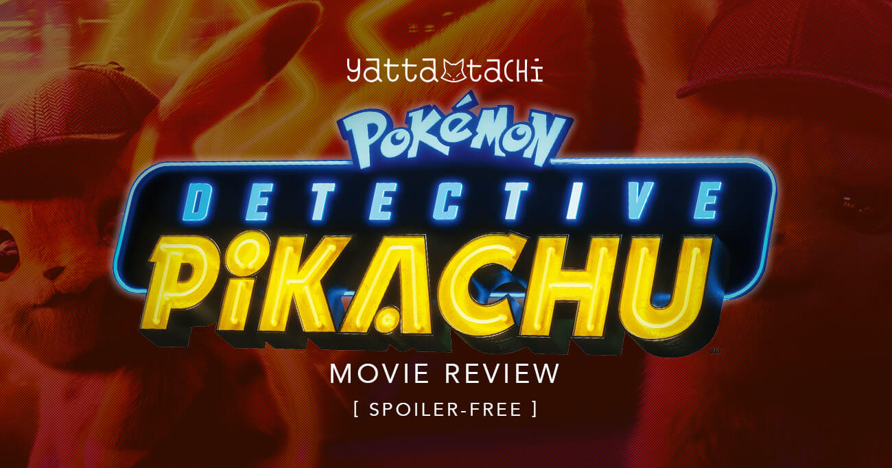 Pokémon: Detective Pikachu Review [Spoiler-Free] | Yatta-Tachi