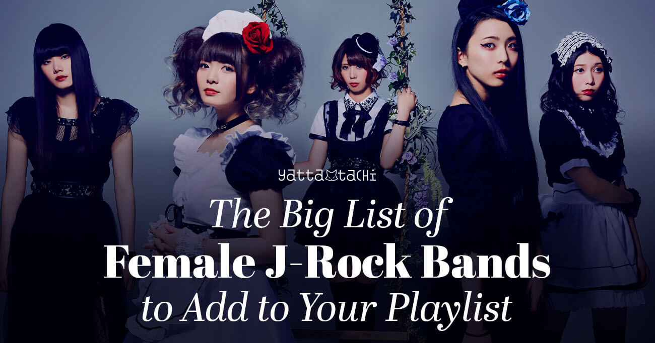 The Big List Of Female J Rock Bands To Add To Your Playlist Yatta Tachi The Big List Of Female J Rock Bands To Add To Your Playlist Yatta Tachi