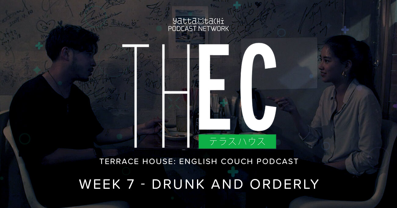 Drunk and Orderly | Week 7 | Terrace House: English Couch | Yatta-Tachi