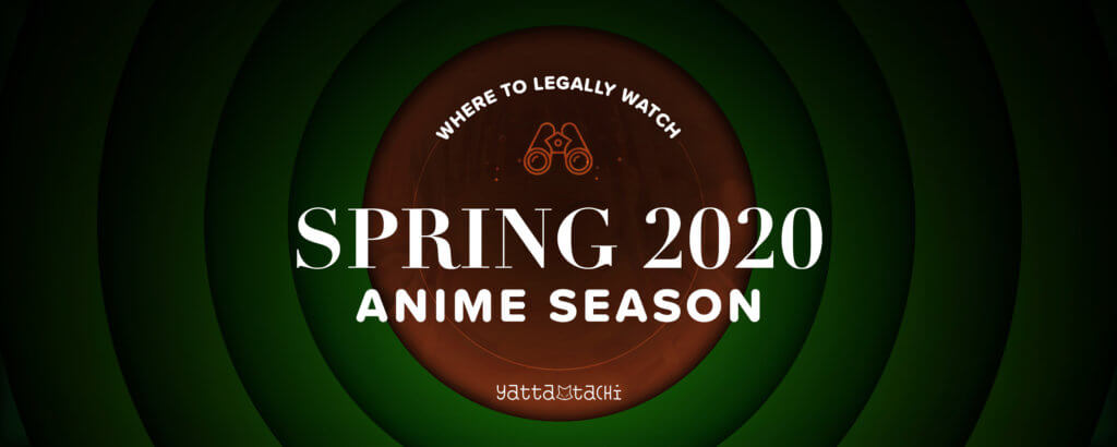 Spring 2020 Anime And Where to Watch Them | Yatta-Tachi