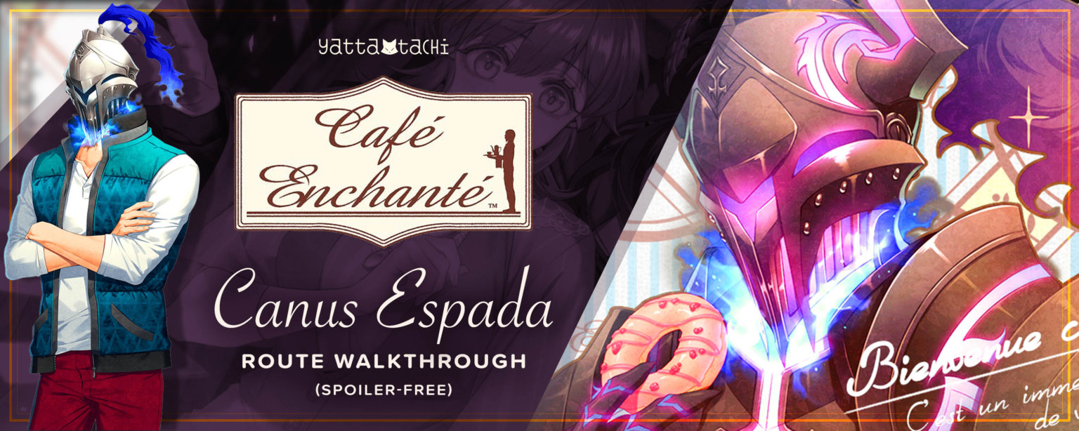 Café Enchanté - Canus Espada Route Walkthrough (Spoiler‑Free) | Yatta-Tachi
