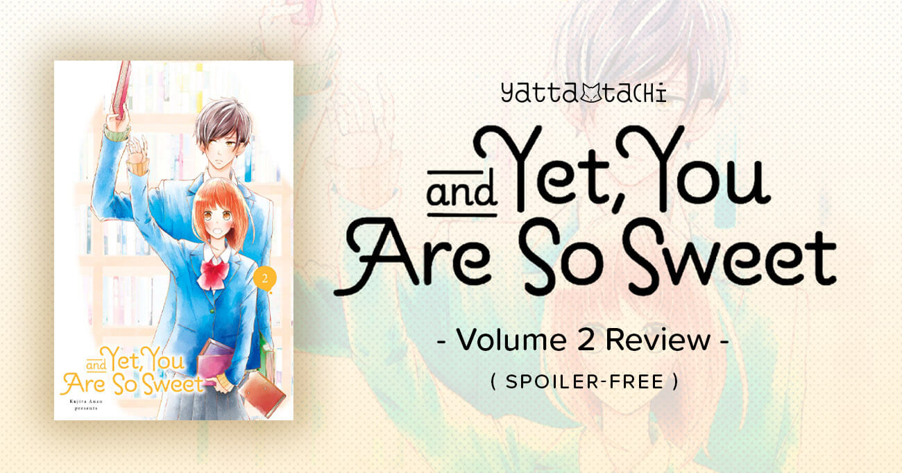 And Yet, You Are So Sweet Vol. 2 Review (Spoiler-Free) | Yatta-Tachi
