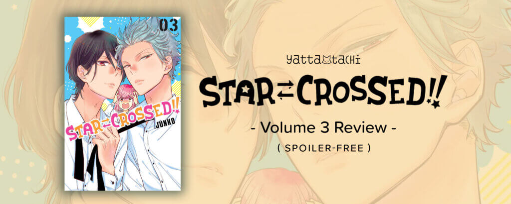 Star⇄Crossed!! Volume 3 Review (Spoiler-Free) | Yatta-Tachi