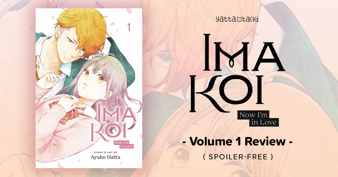 Ima Koi - Now I'm In Love Volume 1 Review (Spoiler-Free) | Yatta-Tachi