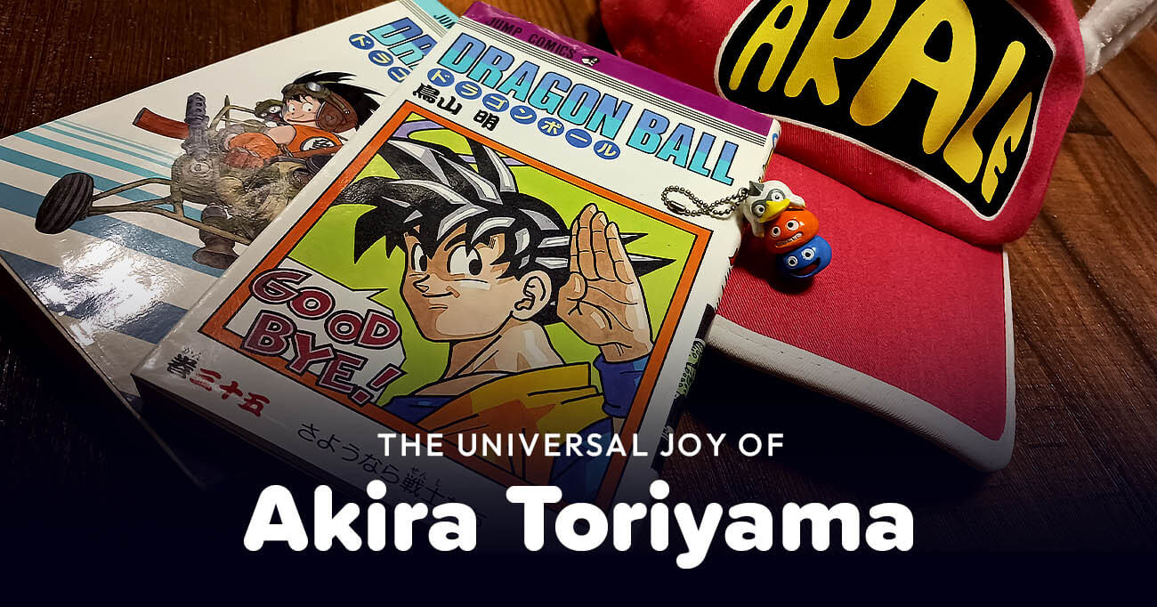 The Universal Joy of Akira Toriyama | Yatta-Tachi