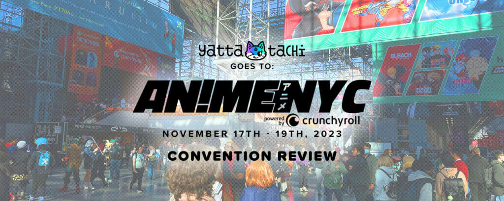 Anime NYC 2023 Review | Yatta-Tachi