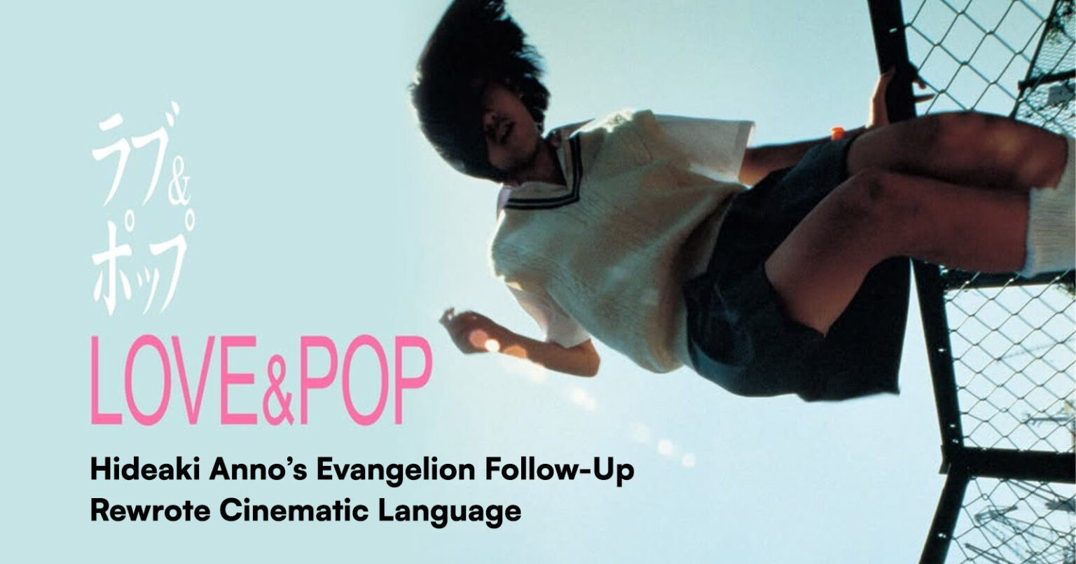 Love & Pop: Hideaki Anno’s Evangelion Follow-Up Rewrote Cinematic ...
