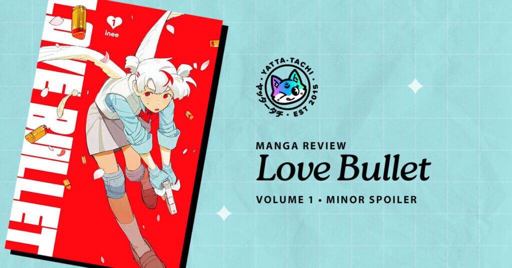 Love Bullet Volume 1 Manga Review (Minor Spoilers) | Yatta-Tachi